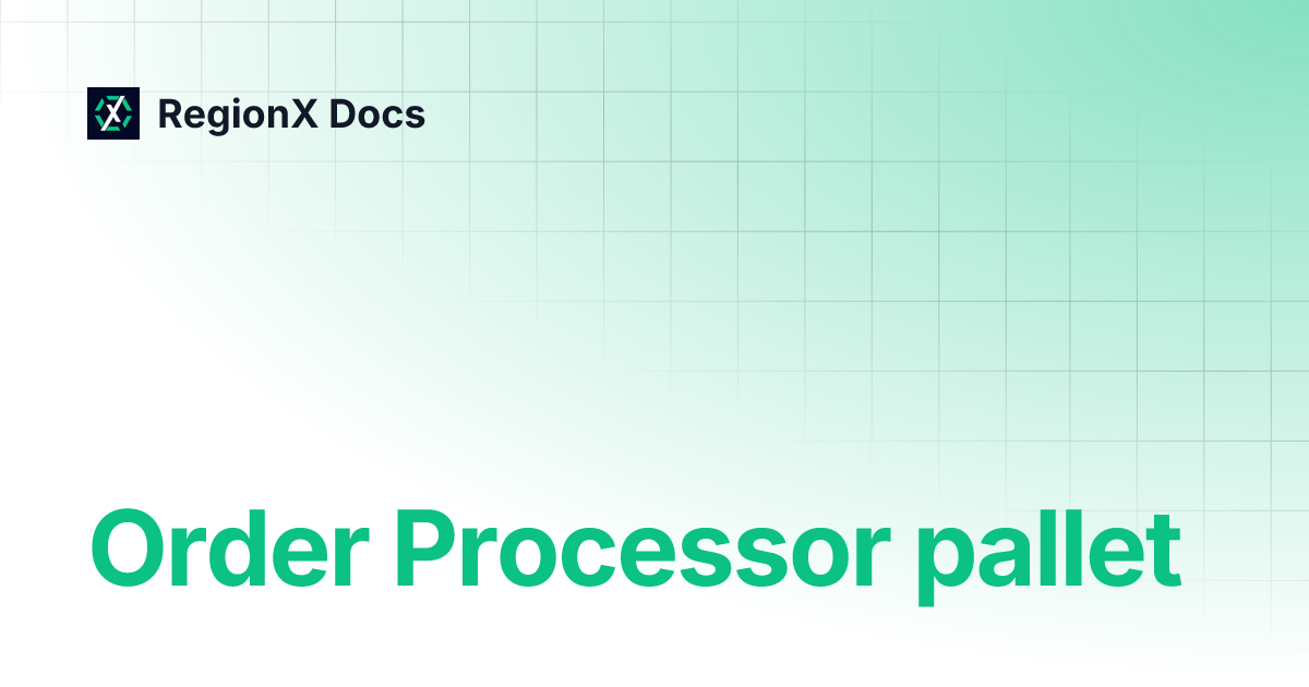 Order Processor pallet | RegionX Docs
